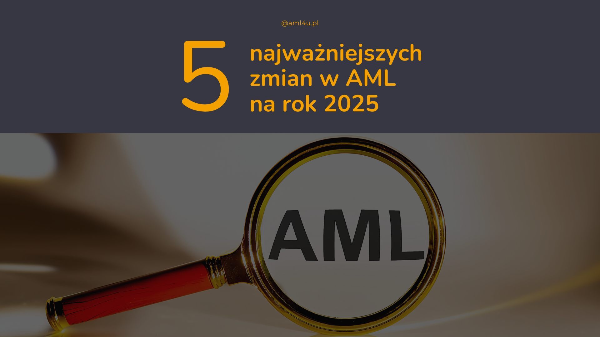 aml4U » Zmiany w AML. Nowe obowiązki, regulacje i harmonogram wdrożenia